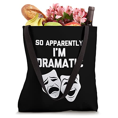 So Apparently I'm Dramatic Funny Drama Actor Musical Theatre Tote Bag