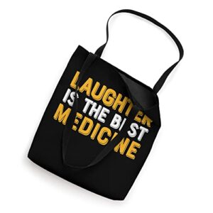 laughter is the best medicine Tote Bag