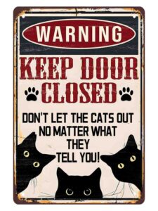 funny black cat warning decor retro tin sign – keep door closed don’t let the cats out no matter what they tell you – for home office room wall decor gift 8×12 inch