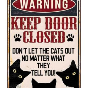 Funny Black Cat Warning Decor Retro Tin Sign - Keep Door Closed Don't Let The Cats Out No Matter What They Tell You - for Home Office Room Wall Decor Gift 8x12 inch