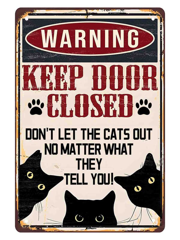 Funny Black Cat Warning Decor Retro Tin Sign - Keep Door Closed Don't Let The Cats Out No Matter What They Tell You - for Home Office Room Wall Decor Gift 8x12 inch