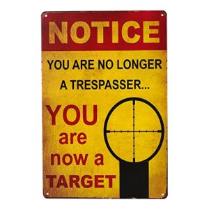 dingleiever-Notice You are no Longer a Trespasser - You are Now a Target – Funny Metal Sign