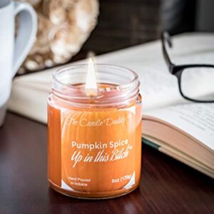 Pumpkin Spice Up in This Bitch- Fun & Funny Halloween Scented Candle - 6 Ounce Jar - Hand Poured in Indiana