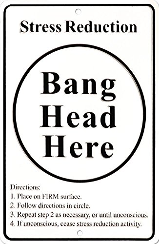 Stress Reduction - Bang Head Here Funny Tin Sign