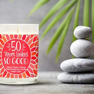 50 Never Looked So Good | Lemon, Peach, Orange | Luxury Scented Soy Candles | 10 Oz. Jar Candle | Made in The USA | Decorative Aromatherapy | 50th Birthday Gifts for Women | Unique 50th Birthday Gift