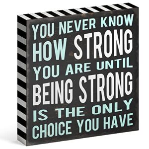 you never know how strong you are until being strong box sign rustic wood inspirational wall decor 8” x 8”