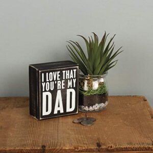 Primitives by Kathy 19444 Box Sign, 3.5" x 4", Love That You're My Dad