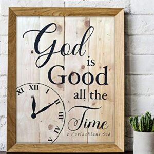 "God Is Good All the Time"- Inspirational Rustic Wall Art- 8 x 10"- Bible Verse Print- Ready to Frame. Home-Kitchen Decor. 2 Corinthians 9:8 Verse. Perfect Christian Gift. Printed on Photo Paper.