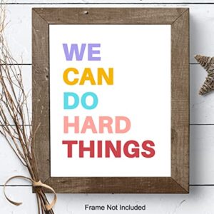 We Can Do Hard Things Sign - Motivational Art Print - Inspirational Wall Art Poster - Bedroom Decor for Girls, Boys or Kids Room, Classroom, Office - Gift for Teachers, Parents, Entrepreneurs