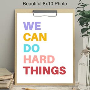 We Can Do Hard Things Sign - Motivational Art Print - Inspirational Wall Art Poster - Bedroom Decor for Girls, Boys or Kids Room, Classroom, Office - Gift for Teachers, Parents, Entrepreneurs