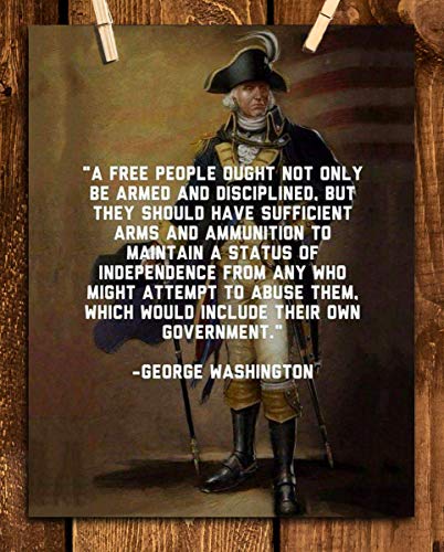 George Washington Quotes Wall Art-"Right to Bear Arms"- 8 x 10"- Wall Print Art-Ready to Frame. Home Décor. Office-Lodge-Garage Décor. General George Washington Military Pose- 2nd Amendment Rights.