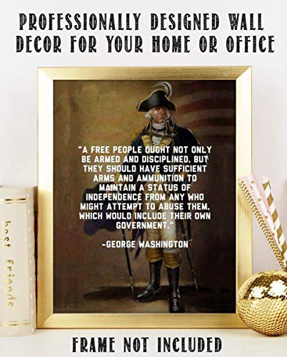 George Washington Quotes Wall Art-"Right to Bear Arms"- 8 x 10"- Wall Print Art-Ready to Frame. Home Décor. Office-Lodge-Garage Décor. General George Washington Military Pose- 2nd Amendment Rights.