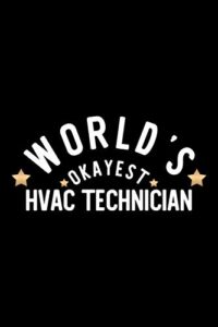 world’s okayest hvac technician: nice notebook for hvac technician | funny christmas gift idea for hvac technician | hvac technician journal | 100 pages 6×9 inches