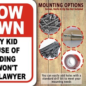 Slow down Hit My Kid Because Of Speeding You Won't Need A Lawyer Aluminum Signs - Children and Kids Playing - Slow down Signs - Street Signs - Funny Slow down Signs - Child Safety Speed - 8.5" X 10"