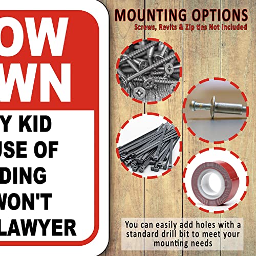 Slow down Hit My Kid Because Of Speeding You Won't Need A Lawyer Aluminum Signs - Children and Kids Playing - Slow down Signs - Street Signs - Funny Slow down Signs - Child Safety Speed - 8.5" X 10"