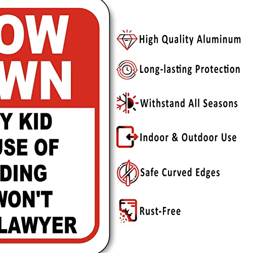 Slow down Hit My Kid Because Of Speeding You Won't Need A Lawyer Aluminum Signs - Children and Kids Playing - Slow down Signs - Street Signs - Funny Slow down Signs - Child Safety Speed - 8.5" X 10"