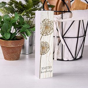 P. Graham Dunn Scatter Kindness Dandelion 7.25 x 1.5 Inch Wood Vertical Tabletop Block Sign