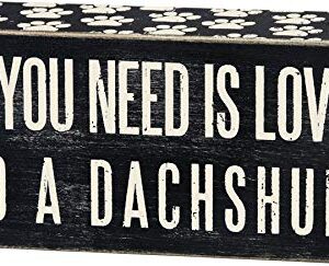 Primitives by Kathy Box Sign,Wood, 6" x 2.5", All You Need Is Love… And A Dachshund (24986)