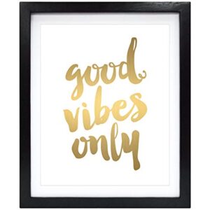 Susie Arts 8X10 Unframed Good Vibes Only Real Gold Foil Art Print Decor Wall Art Print Inspirational Quote Metallic Poster Motivational Art Poster Home Decor Wall Art V163