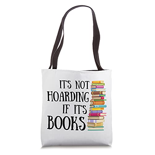 It's Not Hoarding If It's Books Fun Reading Quote Book Stack Tote Bag