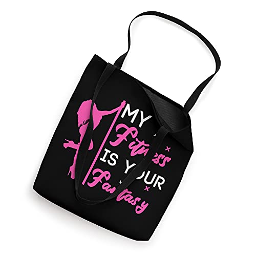 My Fitness is your Fantasy for a Pole Dancer Tote Bag