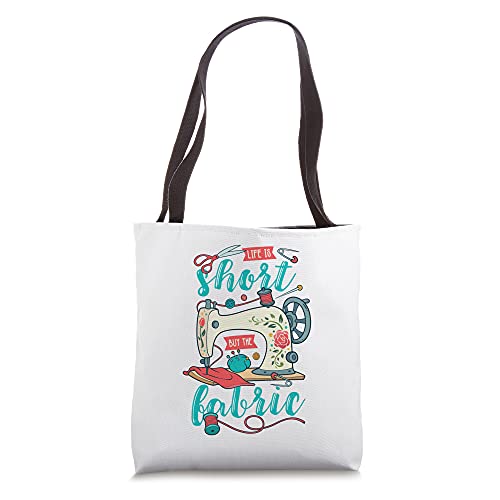 Funny Quilting Sewing Life is Short Buy the Fabric Crafting Tote Bag