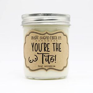 you’re the tits candle, best friend gifts, friend gift, friendship gift, best friend birthday gift, gift for friend, christmas gifts