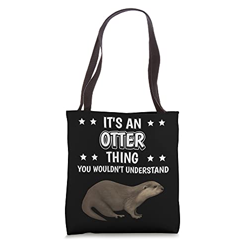 It's an Otter Thing Funny Quote Sea Otter Otters Tote Bag