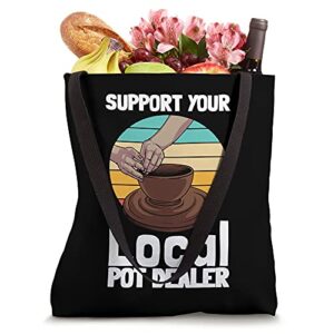 Funny Pottery Gift For Pot Dealer Men Women Pottery Artists Tote Bag