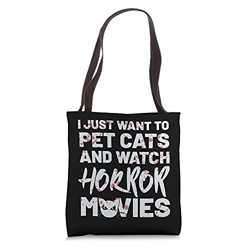 I Just Want To Pet Cats And Watch Horror Movies Tote Bag