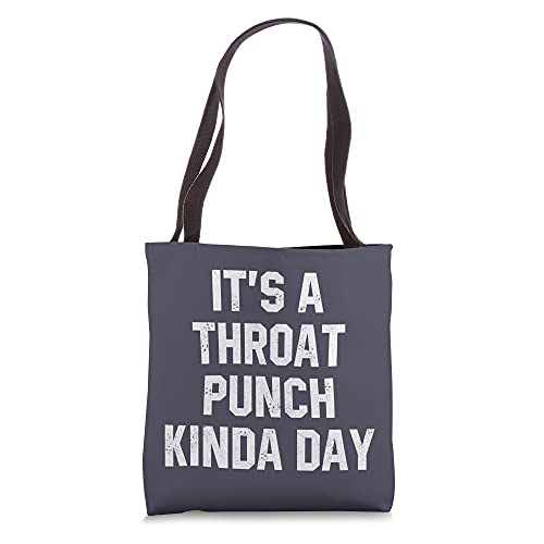 It's A Throat Punch Kinda Day Funny Sarcastic Women Men Tote Bag