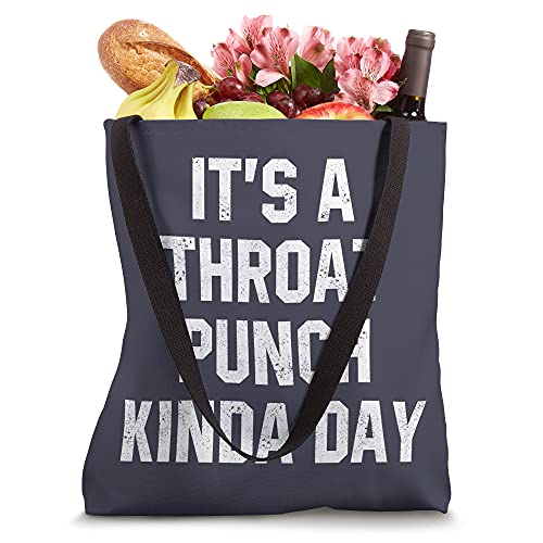 It's A Throat Punch Kinda Day Funny Sarcastic Women Men Tote Bag