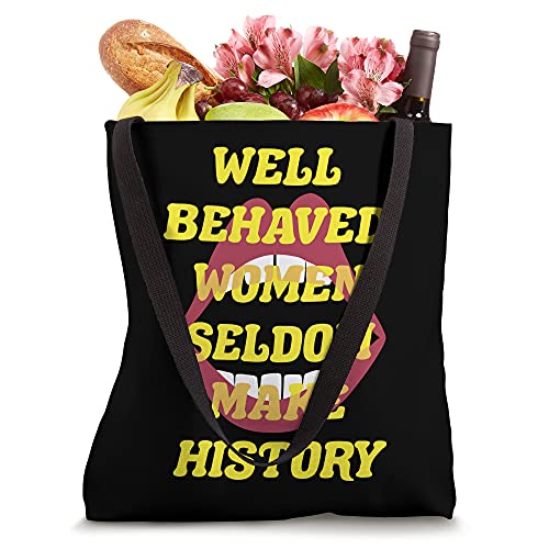 Well Behaved Women Seldom Make History Feminist Quote Merch Tote Bag