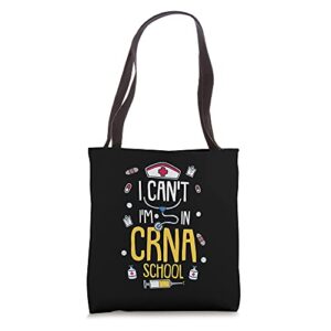 i can’t i’m in crna school tote bag