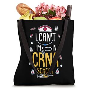 I Can't I'm In Crna School Tote Bag