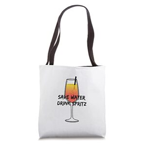 save water drink spritz – i love aperol – favorite drink tote bag