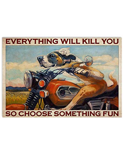 cutespree Metal Tin Signs Everything Will Kill You Motorcycle Poster So Choose Something Fun Horizontal Print Perfect, Ideas On Xmas, Birthday, Home Decor,No Frame 12x8 inch