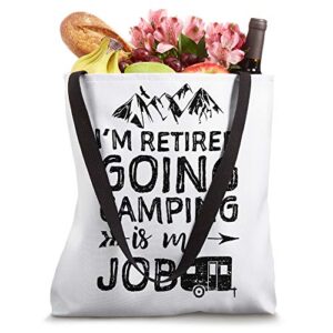 I'm Retired Going Camping Is My Job - Retirement Tote Bag