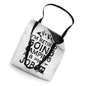 I'm Retired Going Camping Is My Job - Retirement Tote Bag