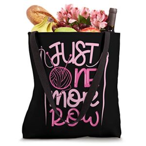 Just One More Row Knitting Wool Crocheting Tote Bag