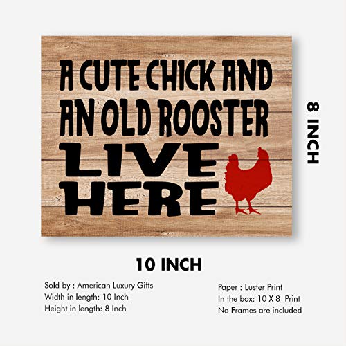 "Cute Chick & Old Rooster Live Here"-Funny Farmhouse Wall Sign-10 x 8" Rustic Chicken Art Print-Ready to Frame. Retro Country Decor for Home-Kitchen-Welcome Sign. Great Gift! Printed on Photo Paper.