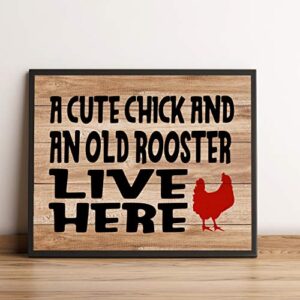 "Cute Chick & Old Rooster Live Here"-Funny Farmhouse Wall Sign-10 x 8" Rustic Chicken Art Print-Ready to Frame. Retro Country Decor for Home-Kitchen-Welcome Sign. Great Gift! Printed on Photo Paper.