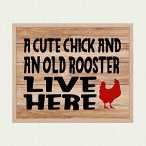 "Cute Chick & Old Rooster Live Here"-Funny Farmhouse Wall Sign-10 x 8" Rustic Chicken Art Print-Ready to Frame. Retro Country Decor for Home-Kitchen-Welcome Sign. Great Gift! Printed on Photo Paper.