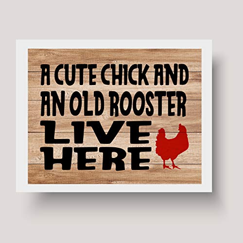 "Cute Chick & Old Rooster Live Here"-Funny Farmhouse Wall Sign-10 x 8" Rustic Chicken Art Print-Ready to Frame. Retro Country Decor for Home-Kitchen-Welcome Sign. Great Gift! Printed on Photo Paper.