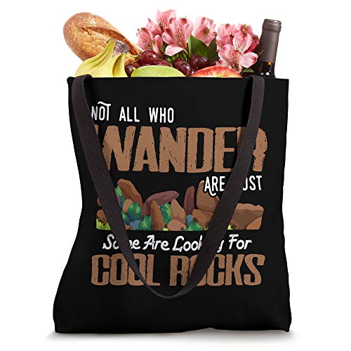 Not All Who Wander Are Lost Some Looking For Rocks Geologist Tote Bag