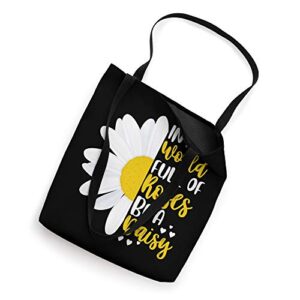 In A World Full Of Roses Be A Daisy Tote Bag