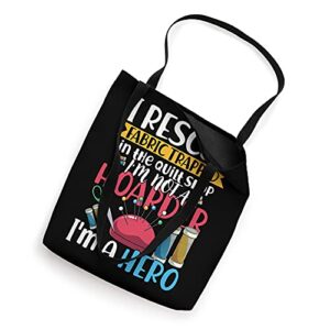 I Rescue Fabric Trapped In The Quilt Shop Funny Sewing Tote Bag