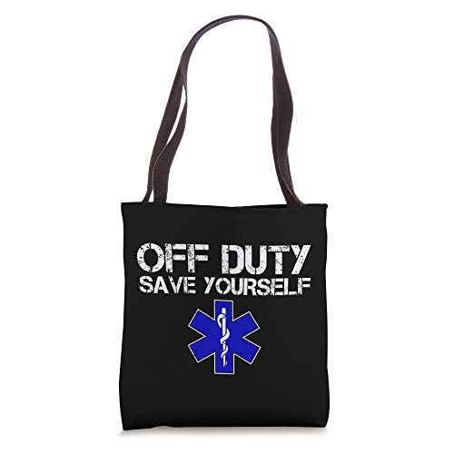 Funny EMS Gift for EMTs Off Duty Save Yourself Tote Bag