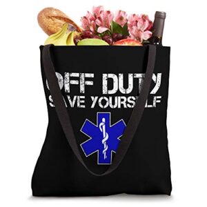 Funny EMS Gift for EMTs Off Duty Save Yourself Tote Bag