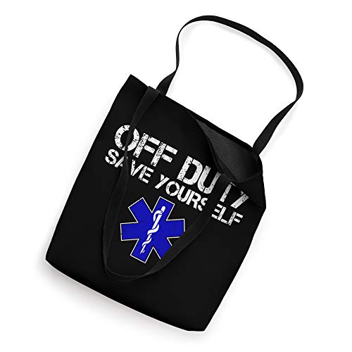 Funny EMS Gift for EMTs Off Duty Save Yourself Tote Bag